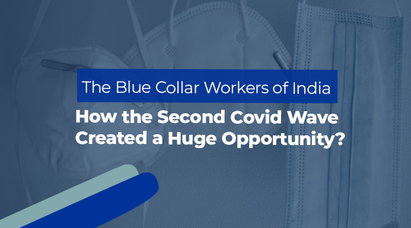 The Blue Collar Workers of India — How the Second Covid Wave Created a ...
